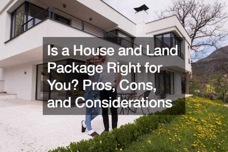 Is a House and Land Package Right for You? Pros, Cons, and Considerations - Nutley Real Estate Homes