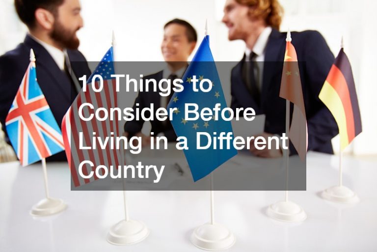 10 Things to Consider Before Living in a Different Country - Nutley ...